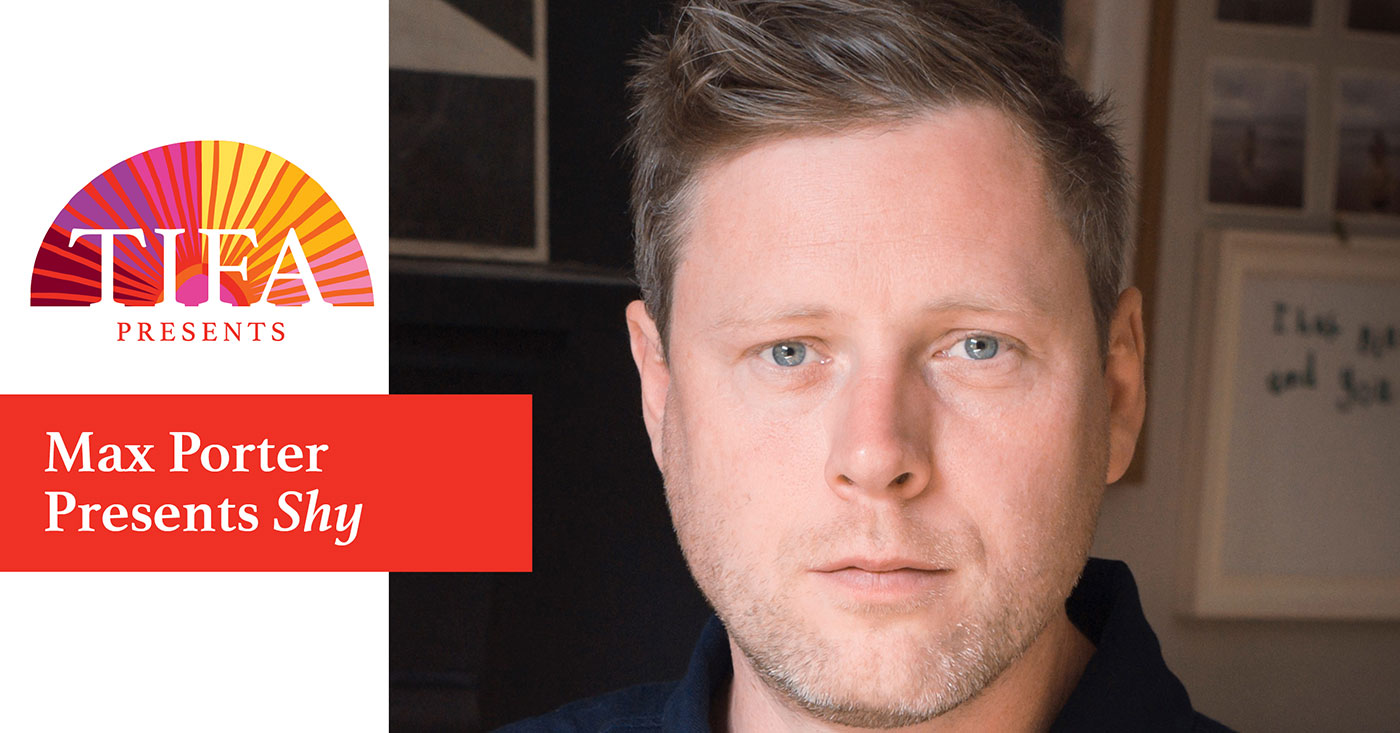 TIFA Presents: Max Porter Presents Shy - TIFA